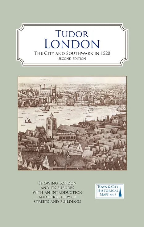 A Map of Tudor London: City and Southwark in 1520 Second Edition - The ...