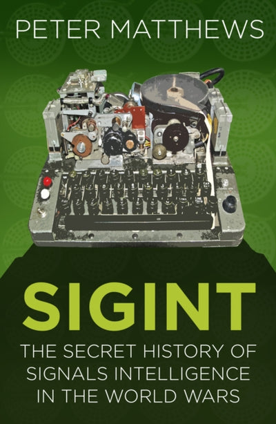 SIGINT: The Secret History of Signals Intelligence in the World Wars ...